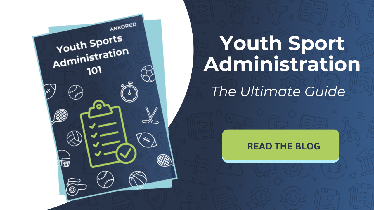 Administration 101: The Complete Guide to Running a Youth Sports ...